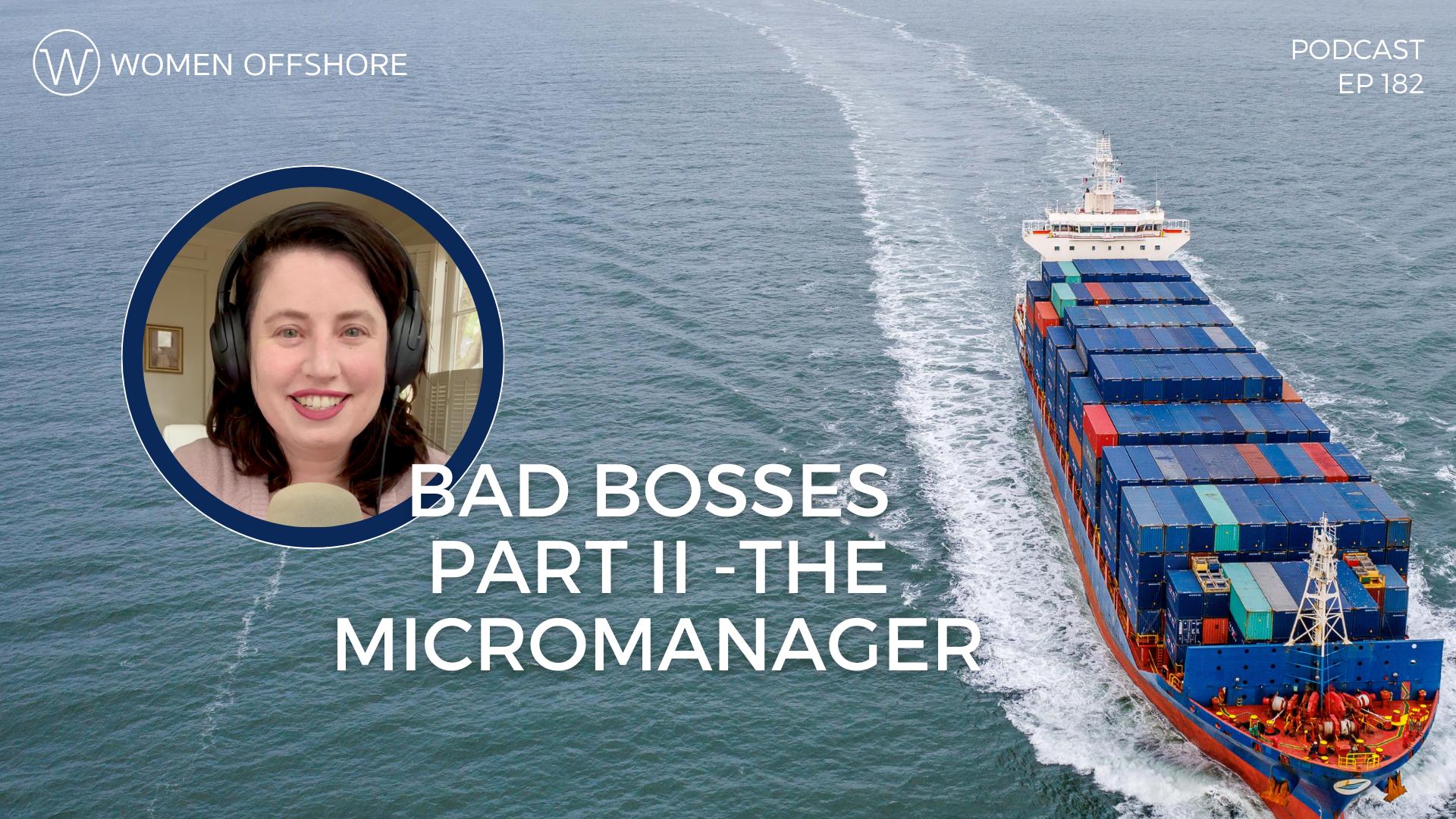 BAD BOSSES PART II -THE MICROMANAGER, EPISODE 182 - Women Offshore