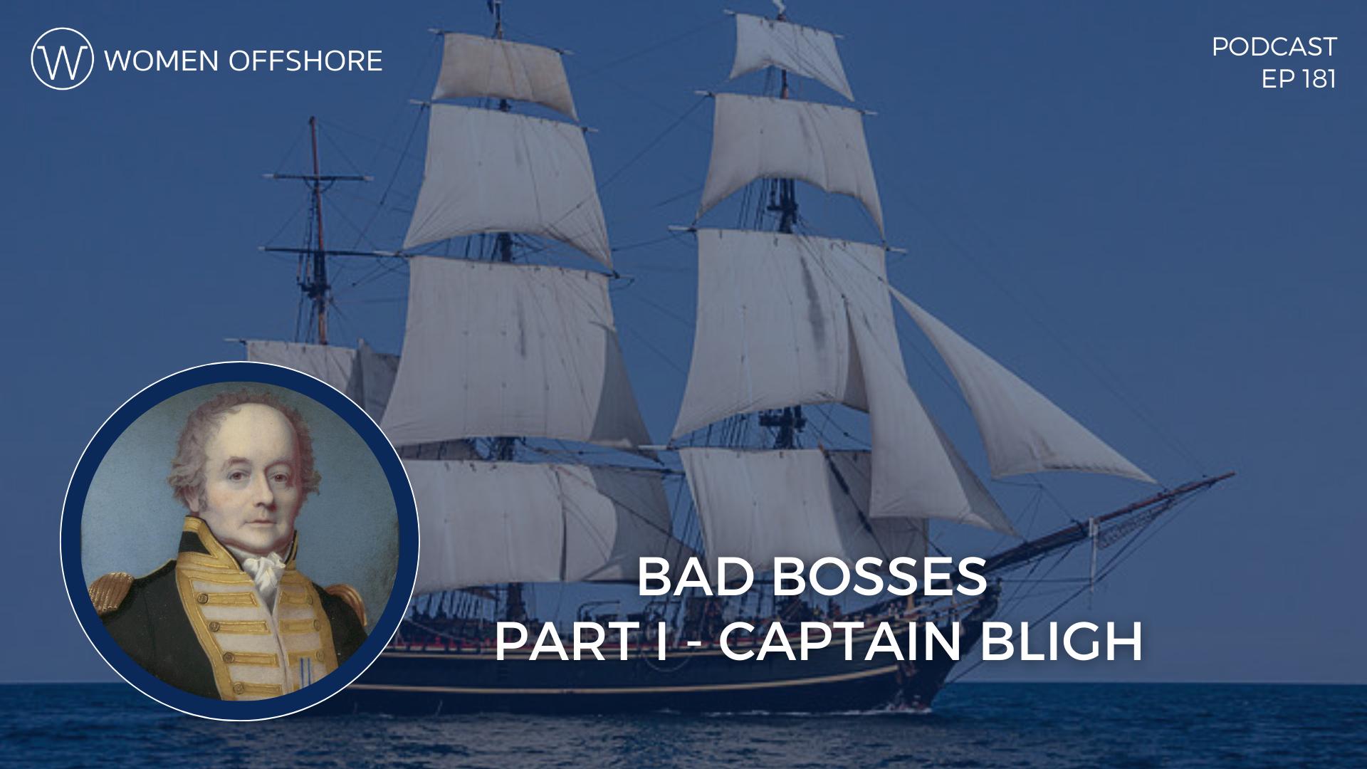 EPISODE 181 - BAD BOSSES, PART I CAPTAIN BLIGH - Women Offshore