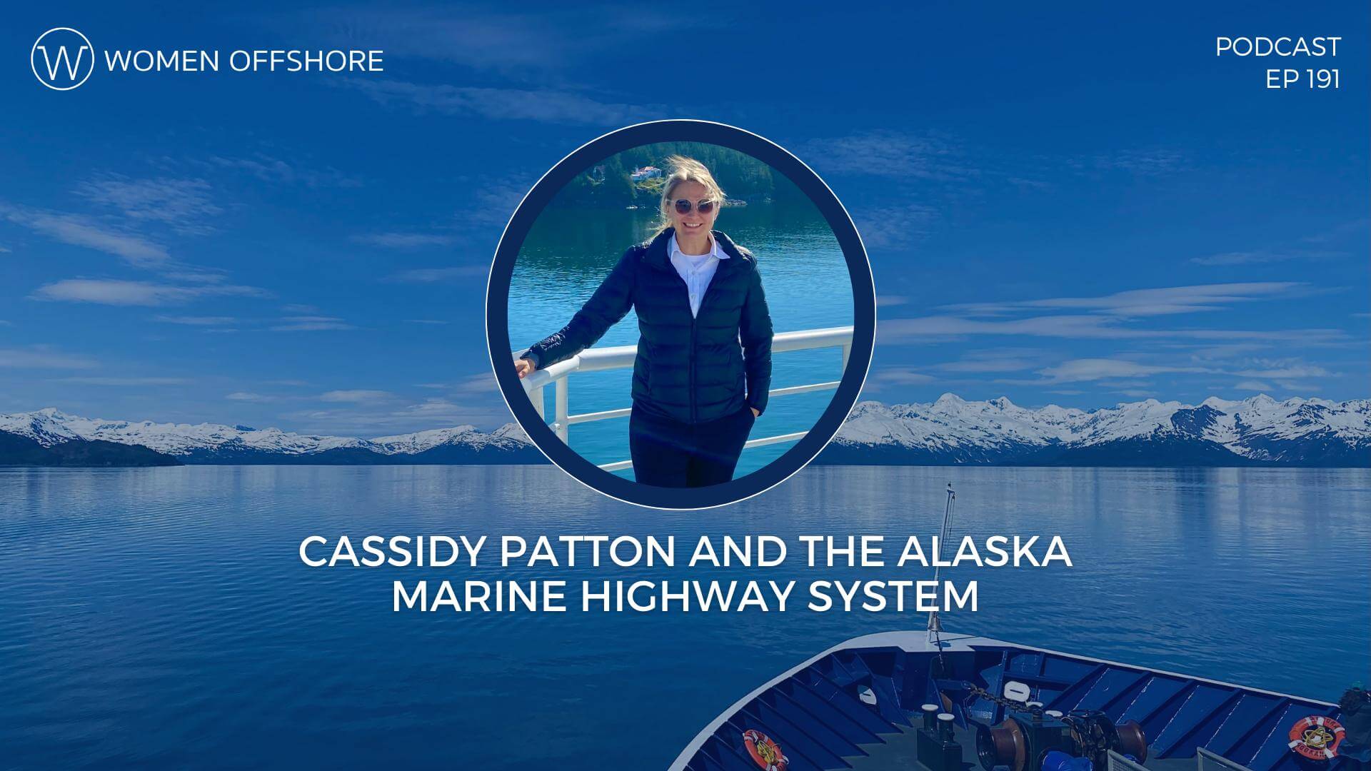 CASSIDY PATTON AND THE ALASKA MARINE HIGHWAY SYSTEM, EPISODE 191 - Women Offshore