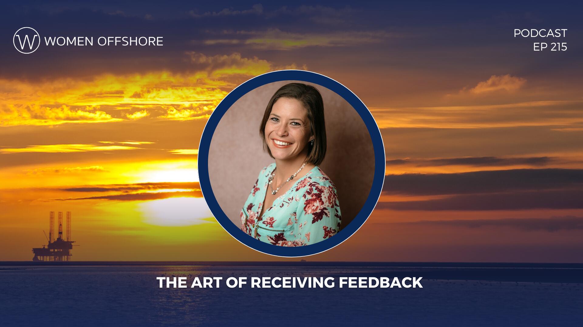 The Art of Receiving Feedback, Episode 215 - Women Offshore