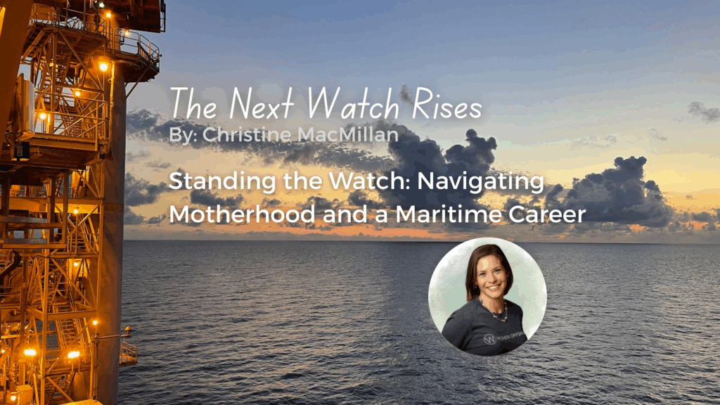 Standing the Watch: Navigating Motherhood and a Maritime Career - Women ...